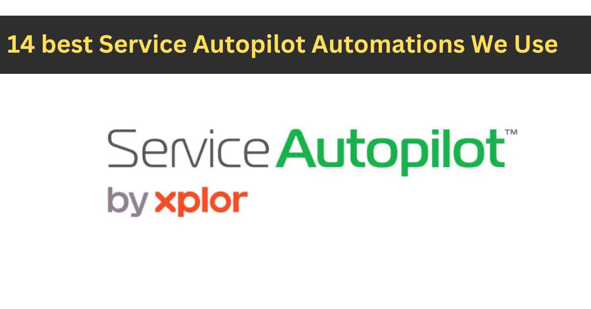 14 Best Service Autopilot Automations